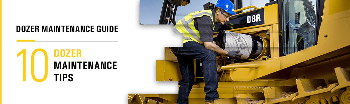 Dozer Maintenance Guide: 10 Dozer Maintenance Tips