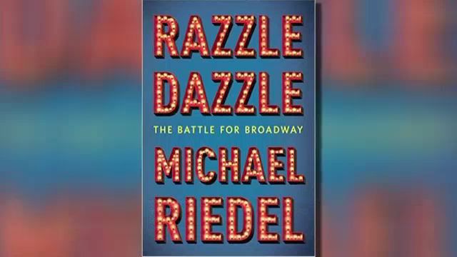 The Book Reader: ‘Razzle Dazzle: The Battle for Broadway’